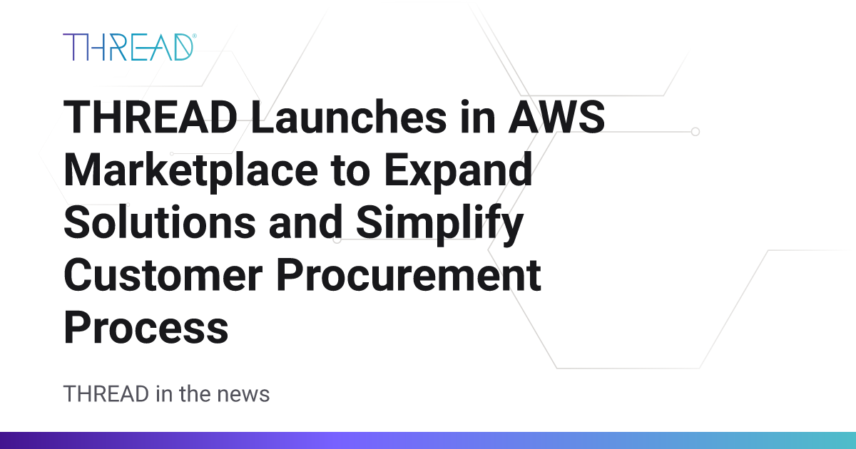 THREAD Launches in AWS Marketplace to Expand Solutions and Simplify Customer Procurement Process ...